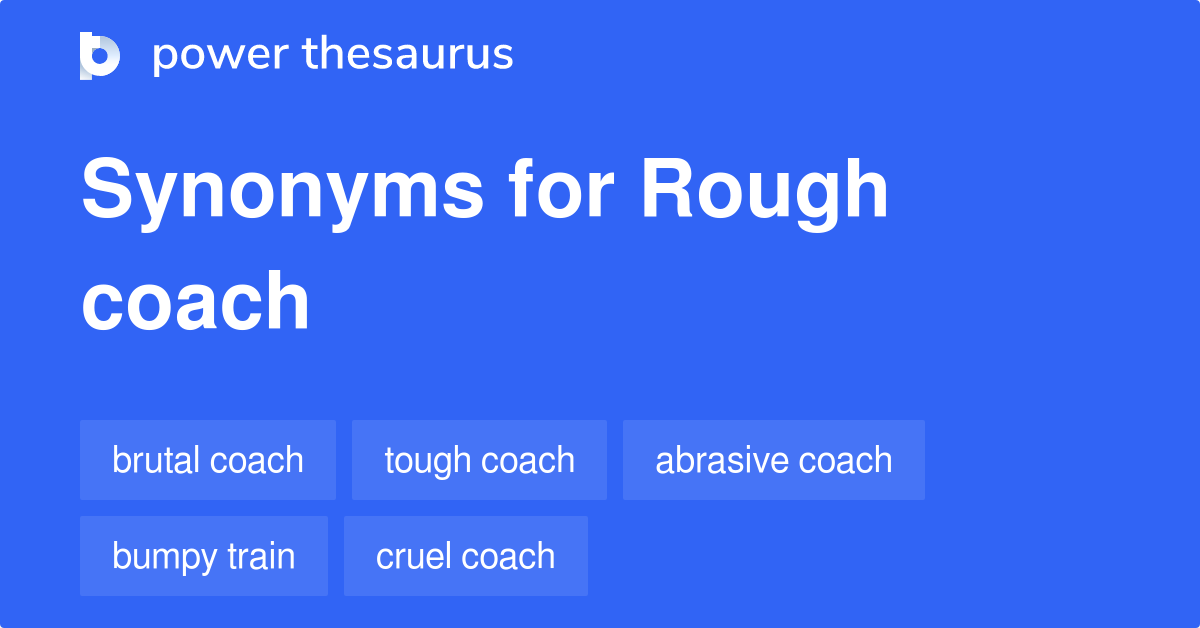 Rough Coach synonyms - 19 Words and Phrases for Rough Coach