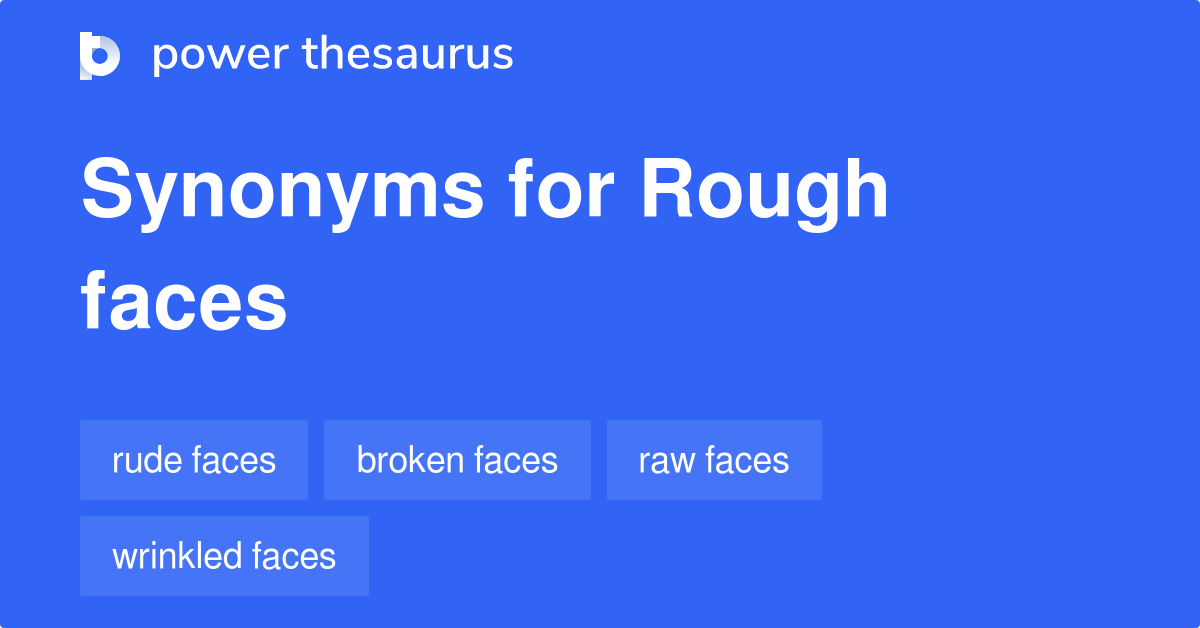Rough Faces synonyms - 8 Words and Phrases for Rough Faces