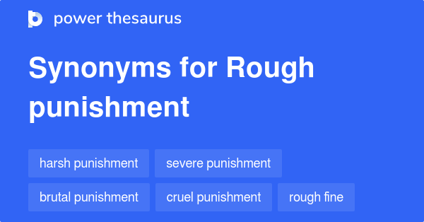 Rough Punishment synonyms - 48 Words and Phrases for Rough Punishment