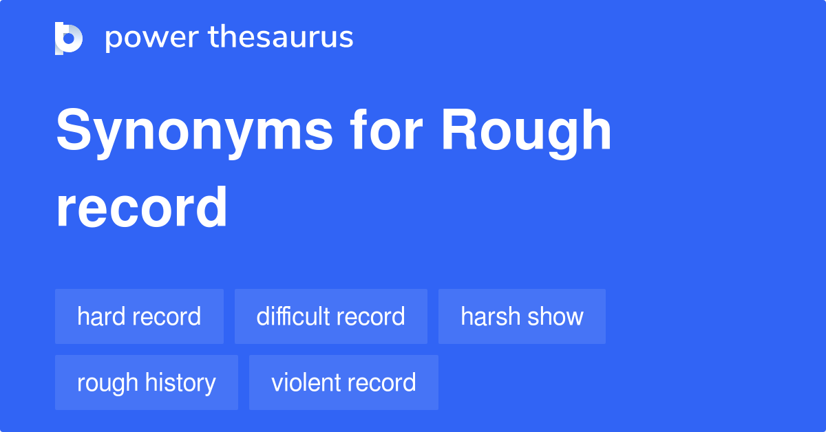 Rough Record synonyms - 17 Words and Phrases for Rough Record