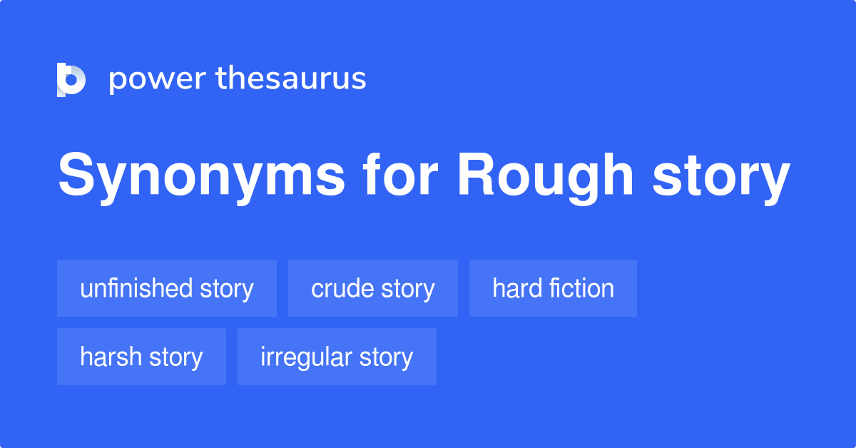 Rough Story synonyms - 31 Words and Phrases for Rough Story