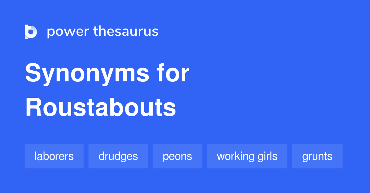 Roustabouts synonyms - 24 Words and Phrases for Roustabouts