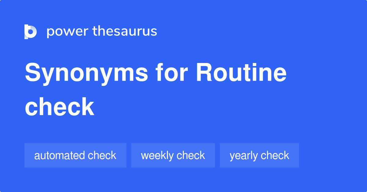 Routine Check synonyms - 106 Words and Phrases for Routine Check