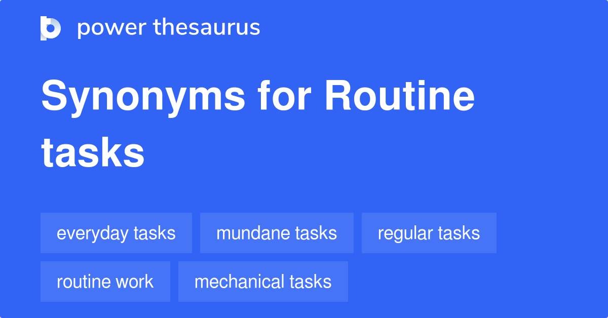 ROUTINE TASKS Synonyms: 400 Similar Words & Phrases