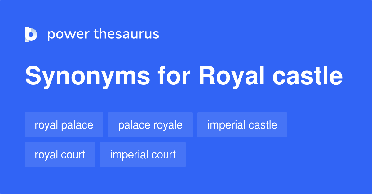 Royal Castle synonyms - 78 Words and Phrases for Royal Castle