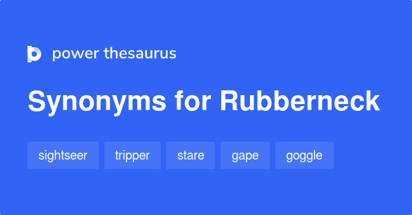 600 RUBBERNECK Synonyms