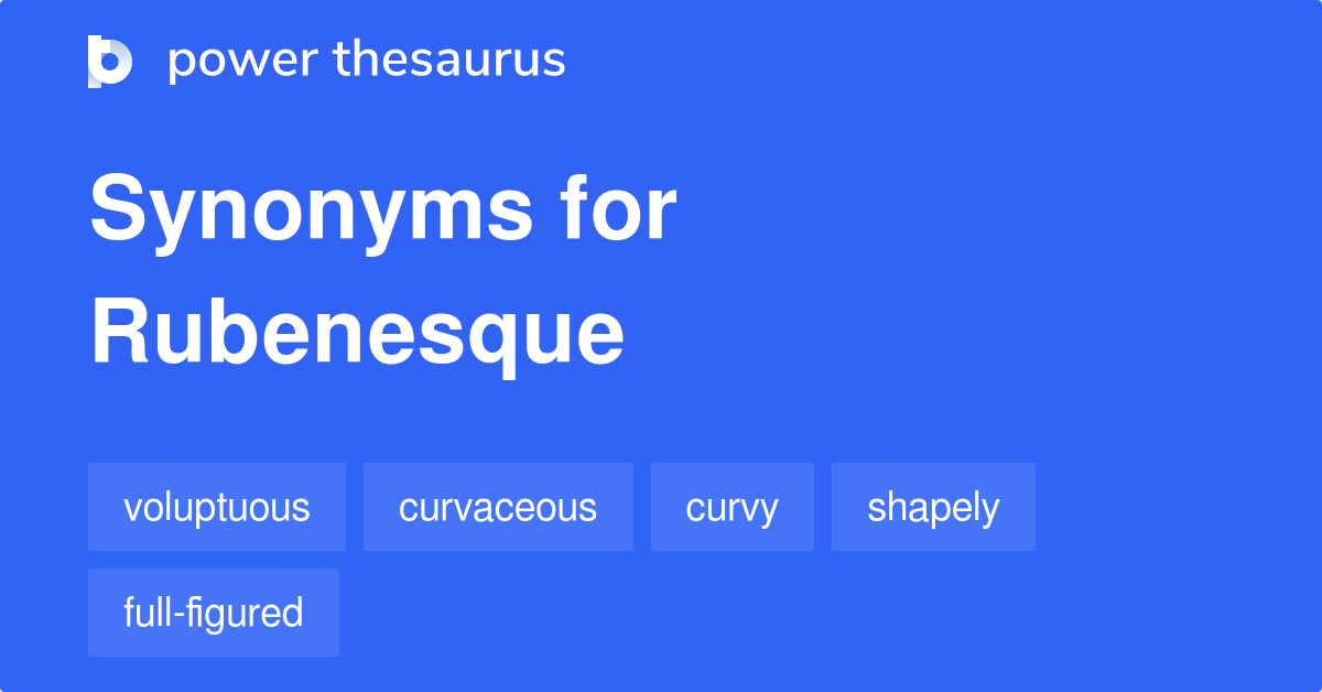 Rubenesque synonyms - 33 Words and Phrases for Rubenesque