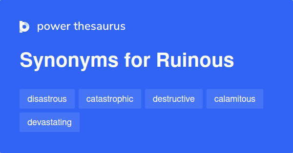 RUINOUS Synonyms: 1 291 Similar Words & Phrases