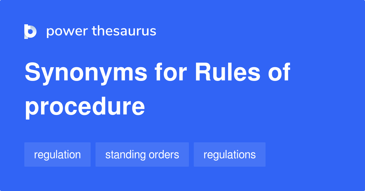 RULES OF PROCEDURE Synonyms: 74 Similar Words & Phrases