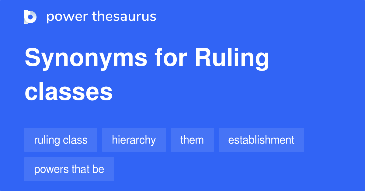 RULING CLASSES Synonyms: 103 Similar Words & Phrases