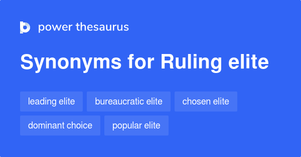 RULING ELITE Synonyms: 287 Similar Words & Phrases