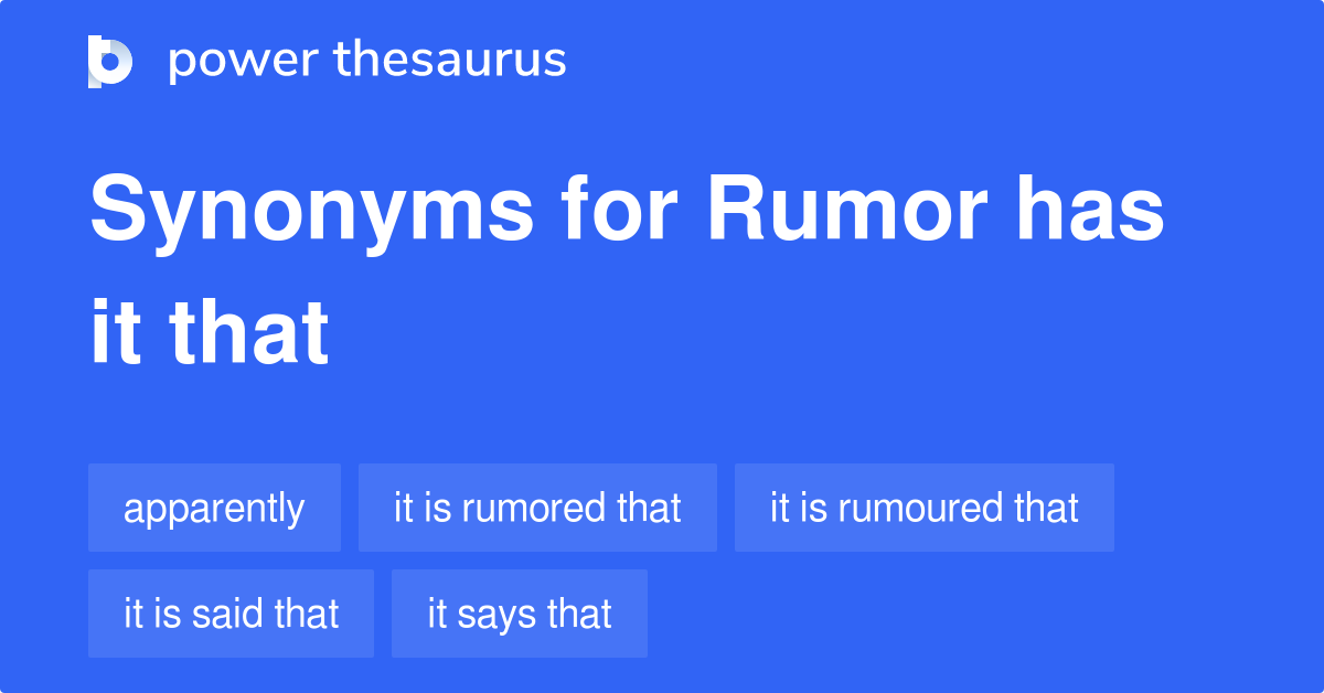 Rumor Has It That synonyms - 58 Words and Phrases for Rumor Has It That