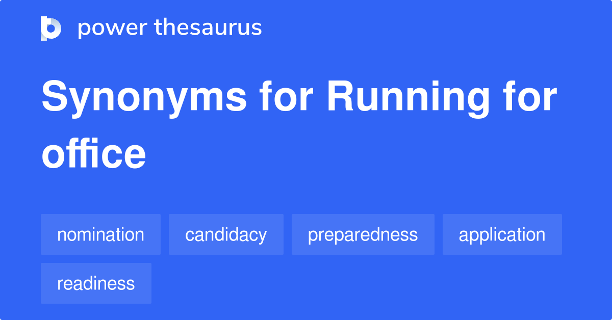 RUNNING FOR OFFICE Synonyms: 122 Similar Words & Phrases