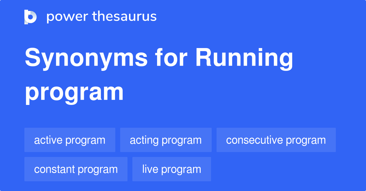 RUNNING PROGRAM Synonyms: 64 Similar Phrases