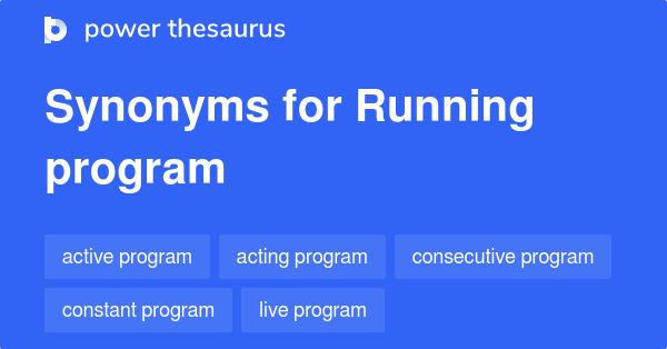 RUNNING PROGRAM Synonyms: 64 Similar Phrases