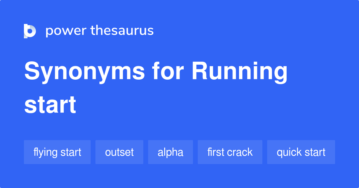 Running Start synonyms - 126 Words and Phrases for Running Start