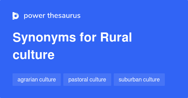 RURAL CULTURE Synonyms: 44 Similar Phrases