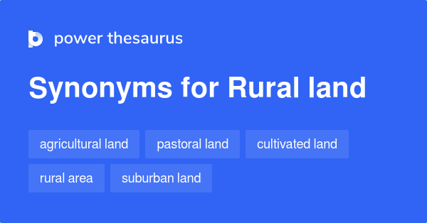 Rural Land synonyms - 133 Words and Phrases for Rural Land