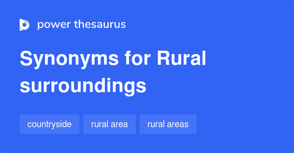 Rural Surroundings synonyms - 20 Words and Phrases for Rural Surroundings