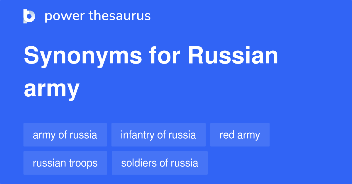 RUSSIAN ARMY Synonyms: 94 Similar Phrases