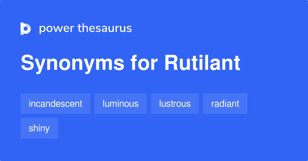Rutilant synonyms - 254 Words and Phrases for Rutilant