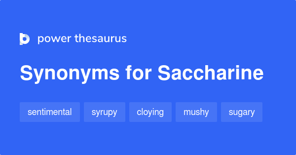 SACCHARINE Synonyms: 730 Similar Words & Phrases