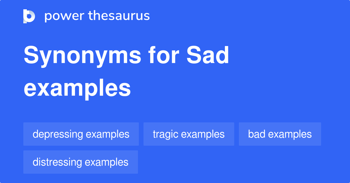 Sad Examples synonyms - 8 Words and Phrases for Sad Examples