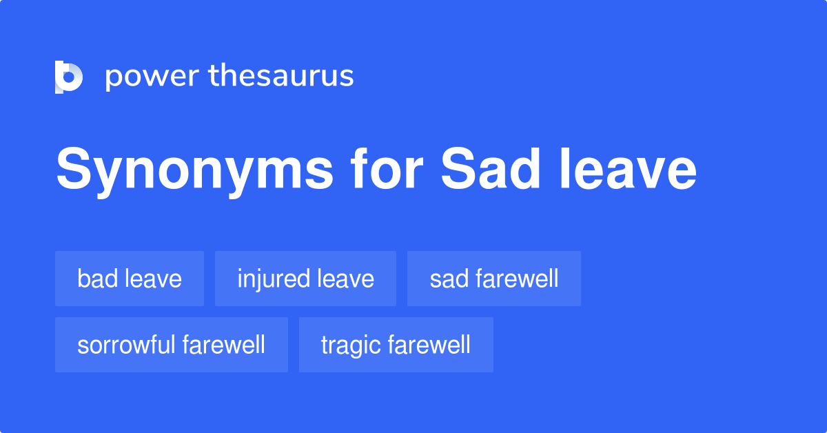 SAD LEAVE Synonyms: 10 Similar Phrases
