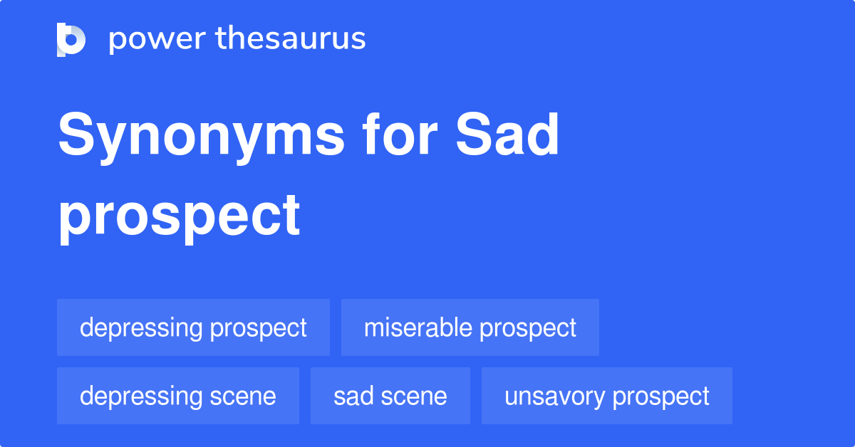 Sad Prospect synonyms - 80 Words and Phrases for Sad Prospect