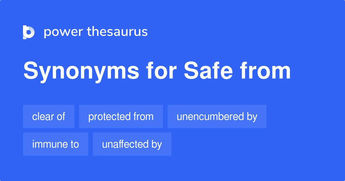 SAFE FROM Synonyms: 84 Similar Words & Phrases