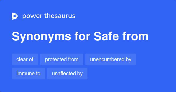 SAFE FROM Synonyms: 84 Similar Words & Phrases