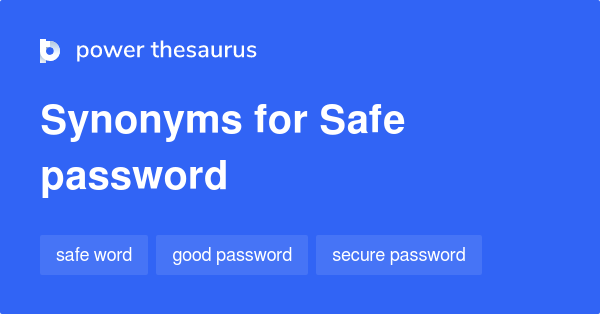 Safe Password synonyms - 13 Words and Phrases for Safe Password