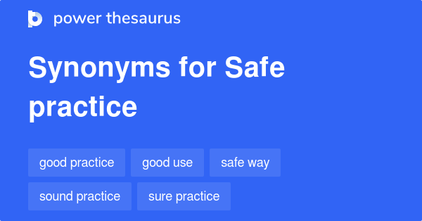 SAFE PRACTICE Synonyms: 22 Similar Phrases