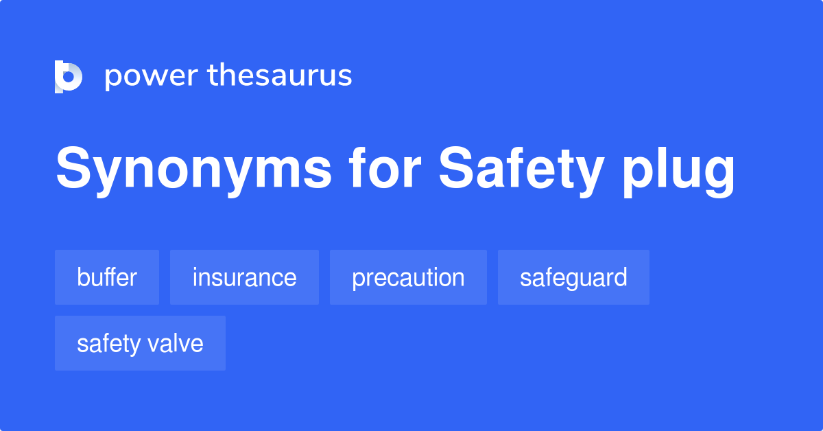 Safety Plug synonyms - 75 Words and Phrases for Safety Plug