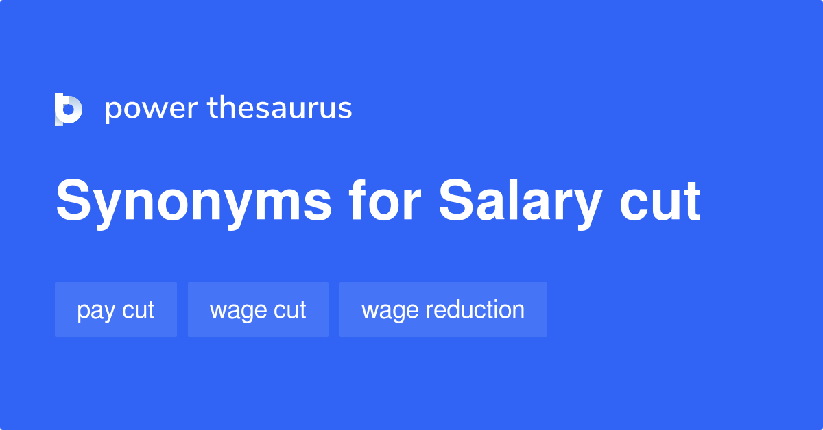 SALARY CUT Synonyms: 60 Similar Words & Phrases