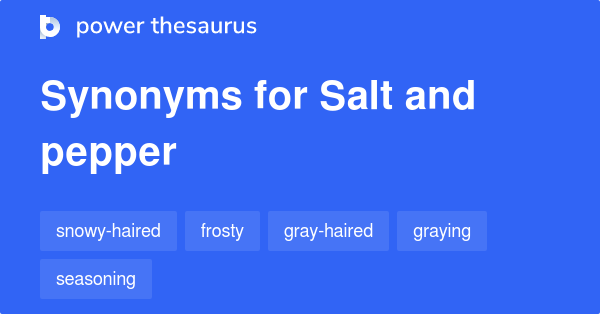 SALT AND PEPPER Synonyms: 73 Similar Words & Phrases