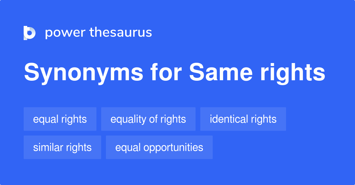 Same Rights synonyms - 131 Words and Phrases for Same Rights