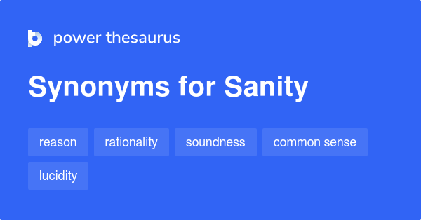 SANITY Synonyms: 507 Similar Words & Phrases