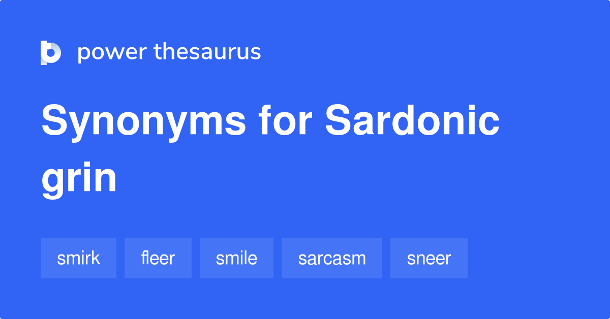 Sardonic Grin synonyms - 91 Words and Phrases for Sardonic Grin