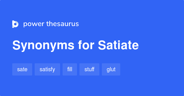 SATIATE Synonyms: 705 Similar Words & Phrases