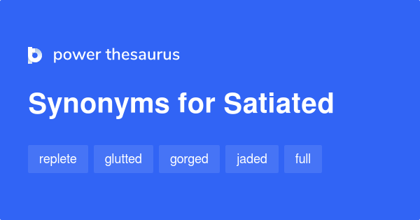 SATIATED Synonyms: 551 Similar Words & Phrases