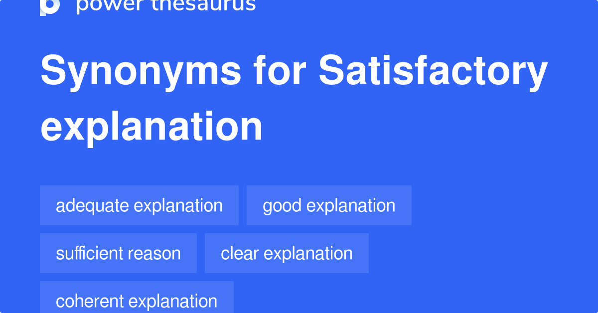 Satisfactory Explanation synonyms - 94 Words and Phrases for ...