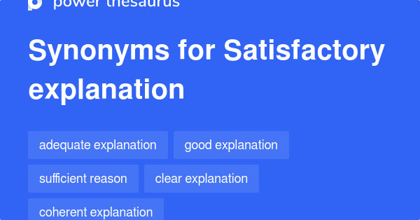 Satisfactory Explanation synonyms - 94 Words and Phrases for ...