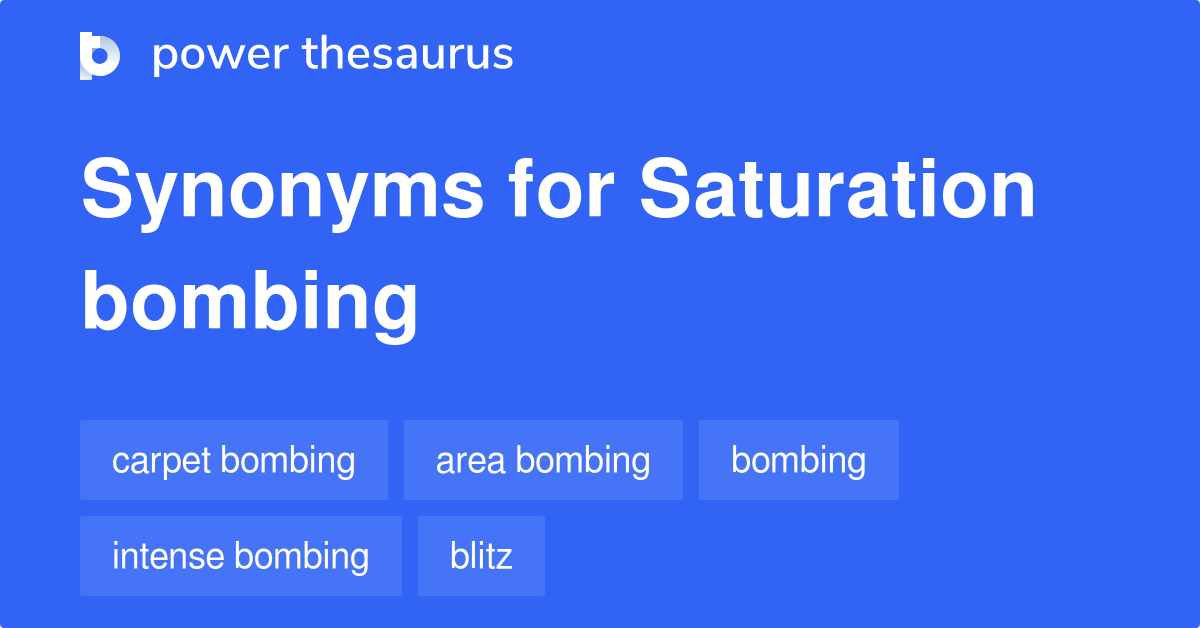 Saturation Bombing synonyms - 29 Words and Phrases for Saturation Bombing