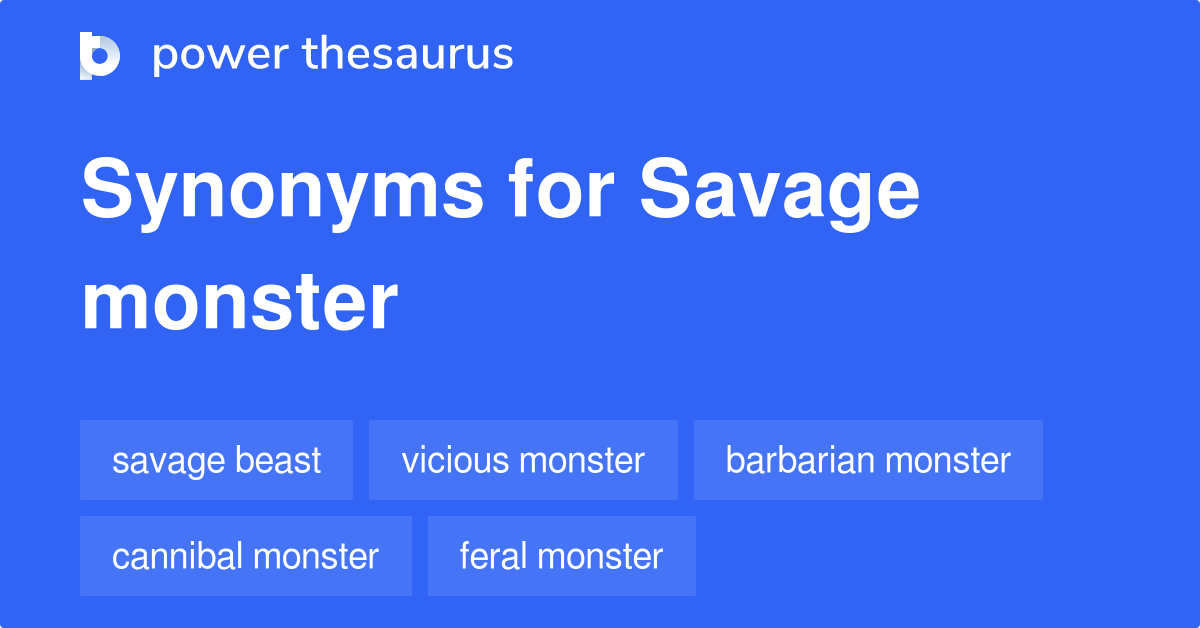 Savage Monster synonyms - 16 Words and Phrases for Savage Monster