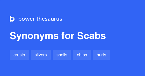 SCABS Synonyms: 186 Similar Words & Phrases