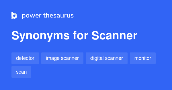 SCANNER Synonyms: 328 Similar Words & Phrases