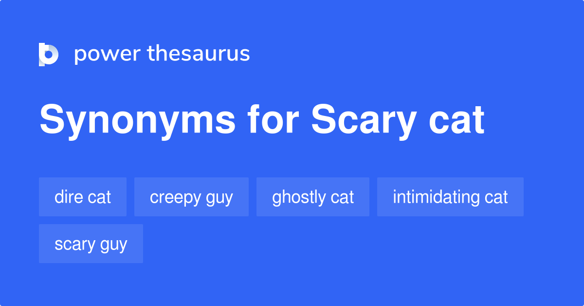 Scary Cat synonyms - 10 Words and Phrases for Scary Cat