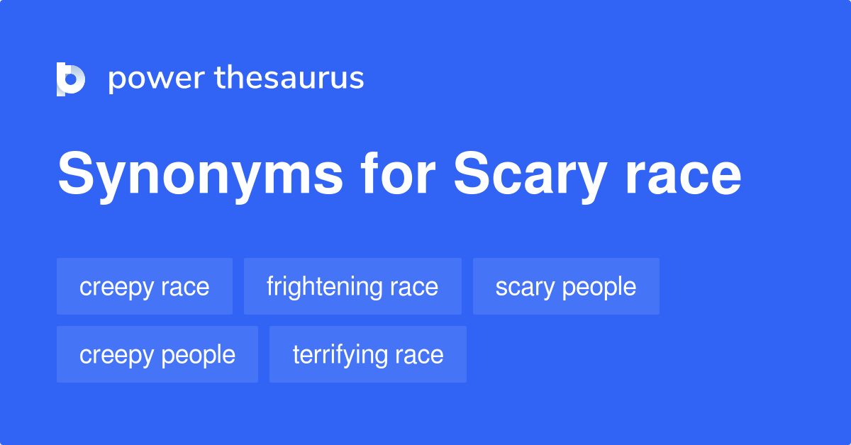 Scary Race synonyms - 12 Words and Phrases for Scary Race