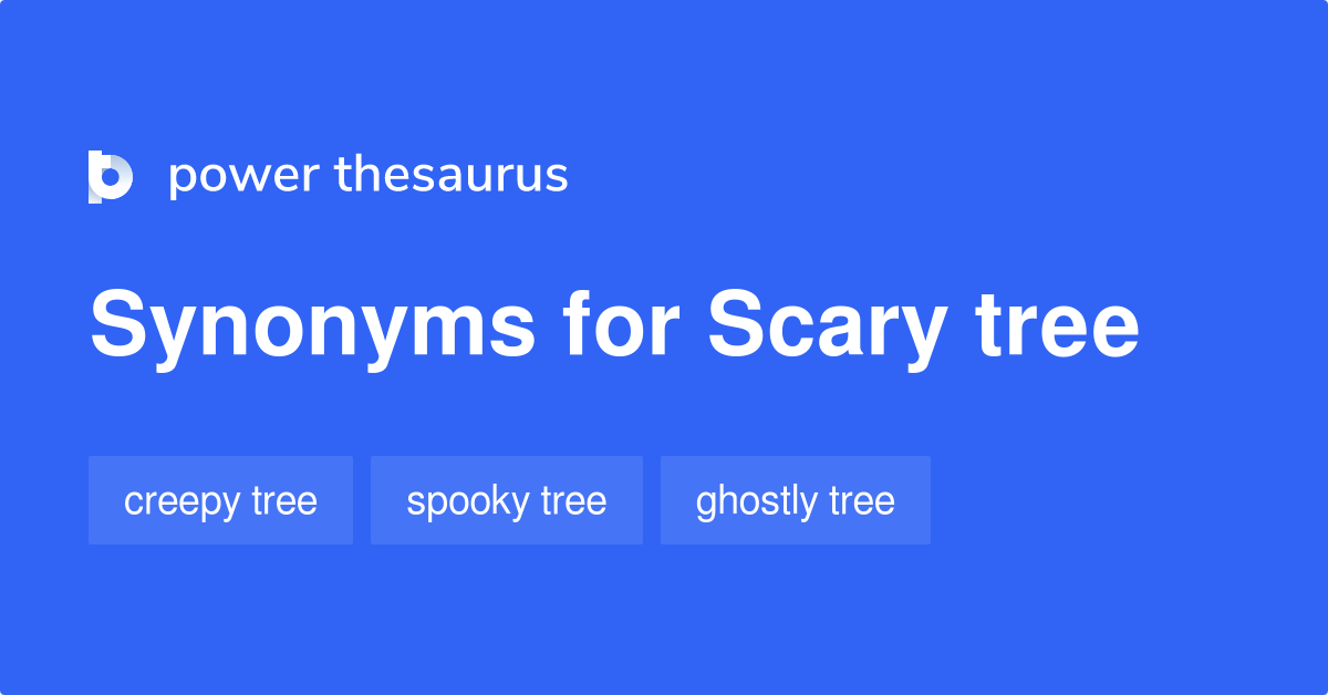 Scary Tree synonyms - 9 Words and Phrases for Scary Tree